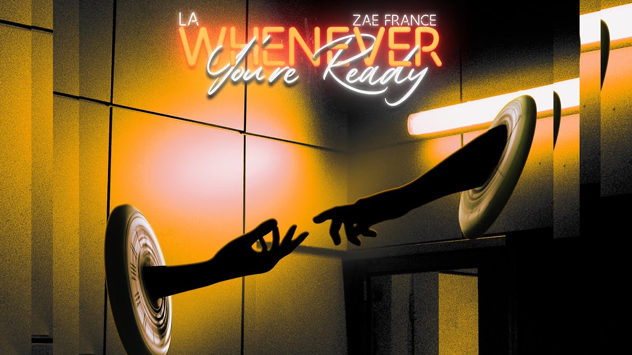 LA4Luv X Zae France - Whenever You’re Ready - YouTube