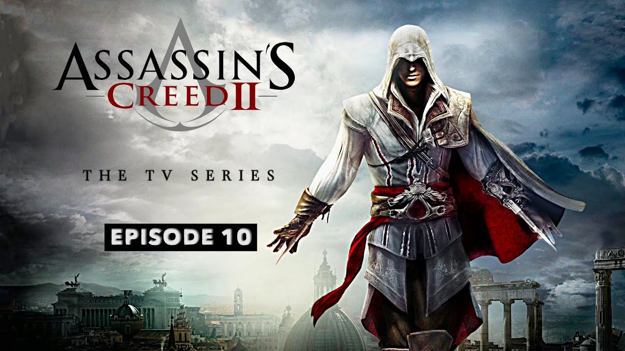 ASSASSINS creed II The TV Show Finale | Episode 10 - YouTube