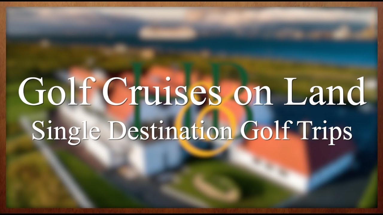 Golf Cruises on Land - Single Destination Golf Trips - YouTube