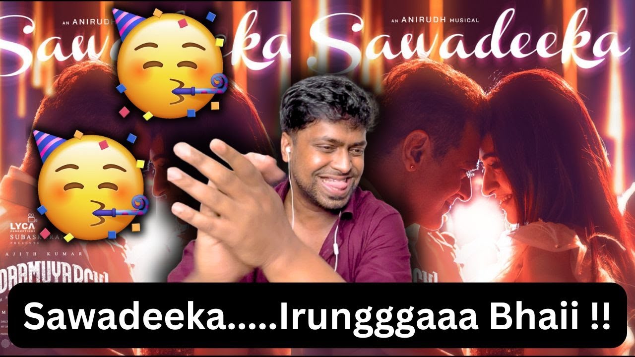 #SAWADEEKA - #VidaaMuyarchi Song Reaction | M.O.U | Mr Earphones #ajith ...