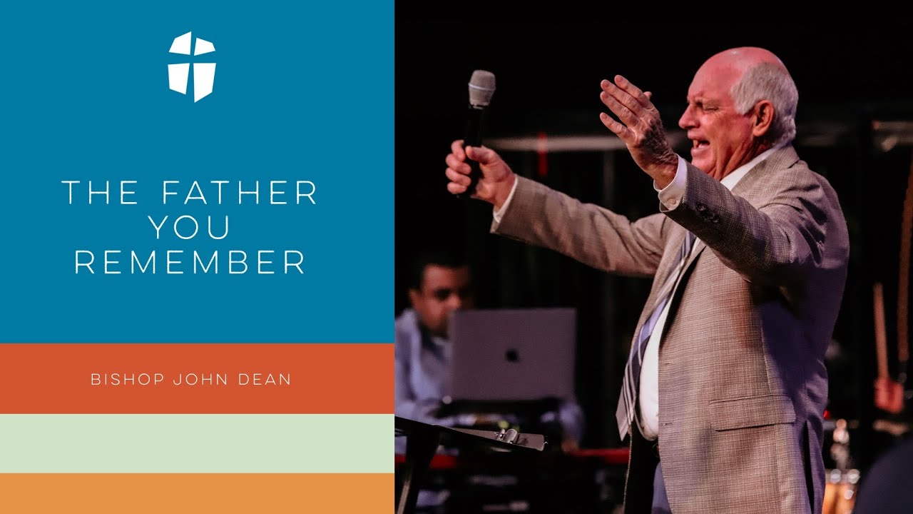 The Father You Remember | Bishop John Dean - YouTube
