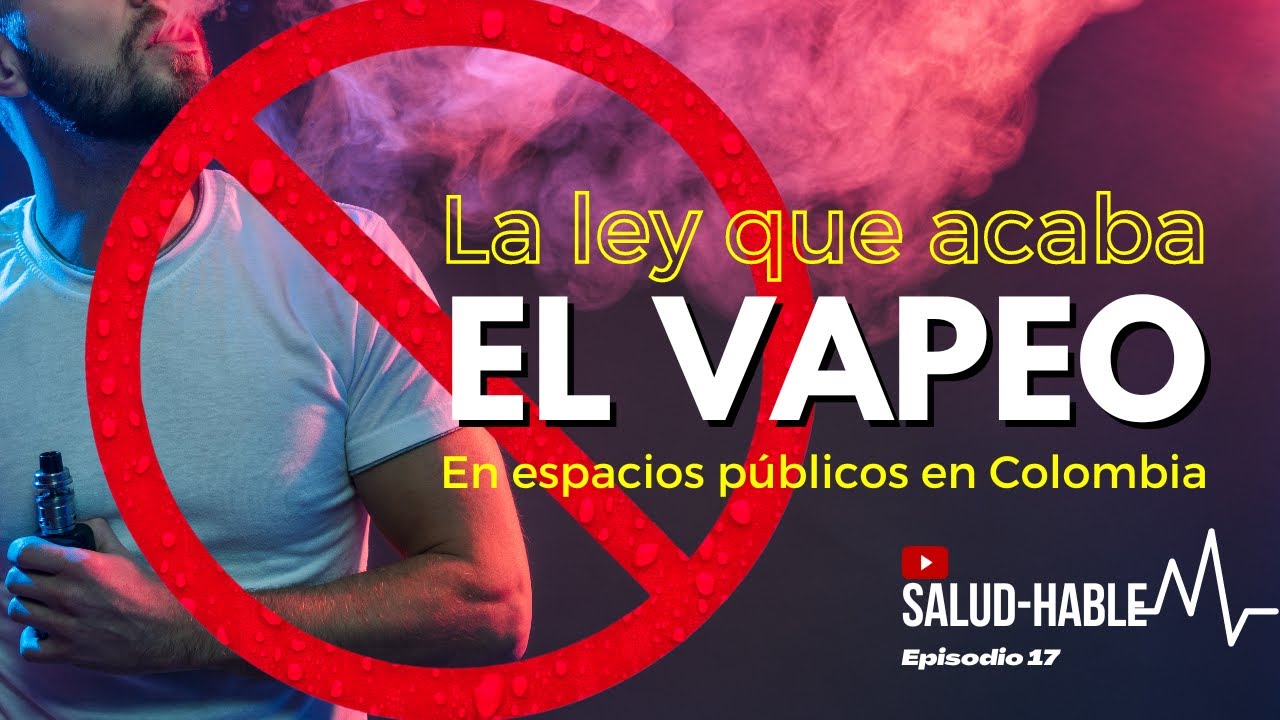La LEY que acaba el VAPEO en espacios PÚBLICOS en Colombia - YouTube
