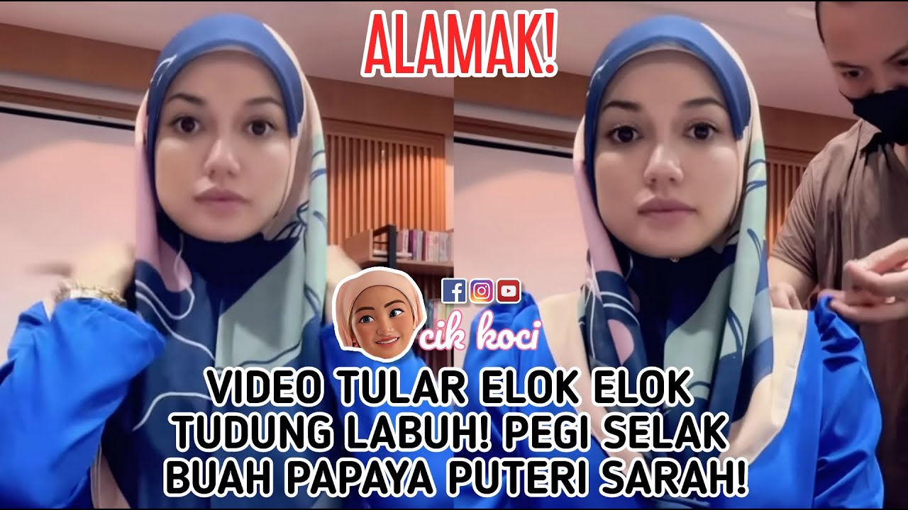 Video Tular Elok Elok Tudung Labuh! Pegi Selak Buah Papaya Puteri Sarah ...