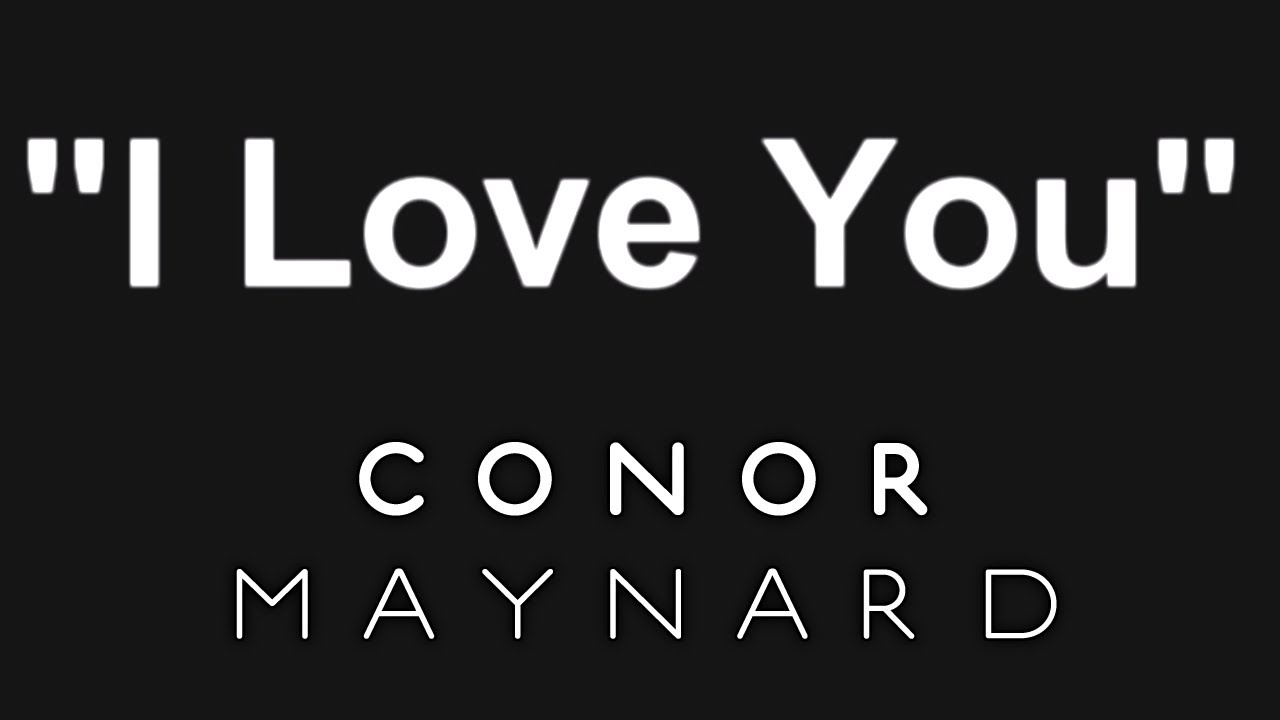 I Love You (Original) - Conor Maynard - YouTube