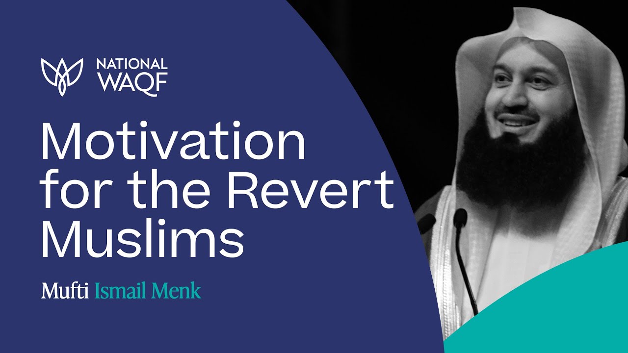 Motivation For The Revert Muslims | Mufti Menk | Light Upon Light An ...