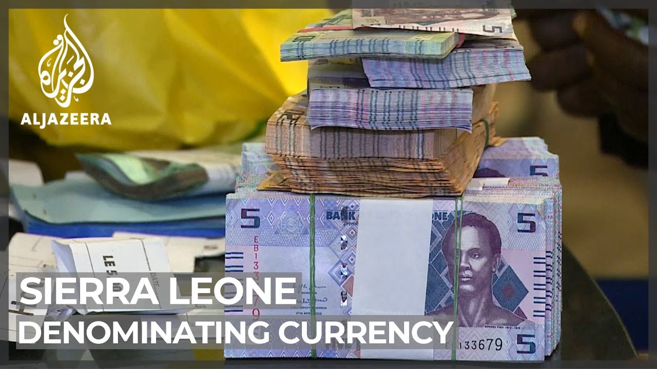 Sierra Leone redenominates its currency in hopes to reset economy - YouTube