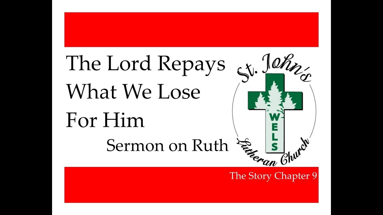 The Lord Repays What We Lose For Him (Sermon on Ruth) - YouTube