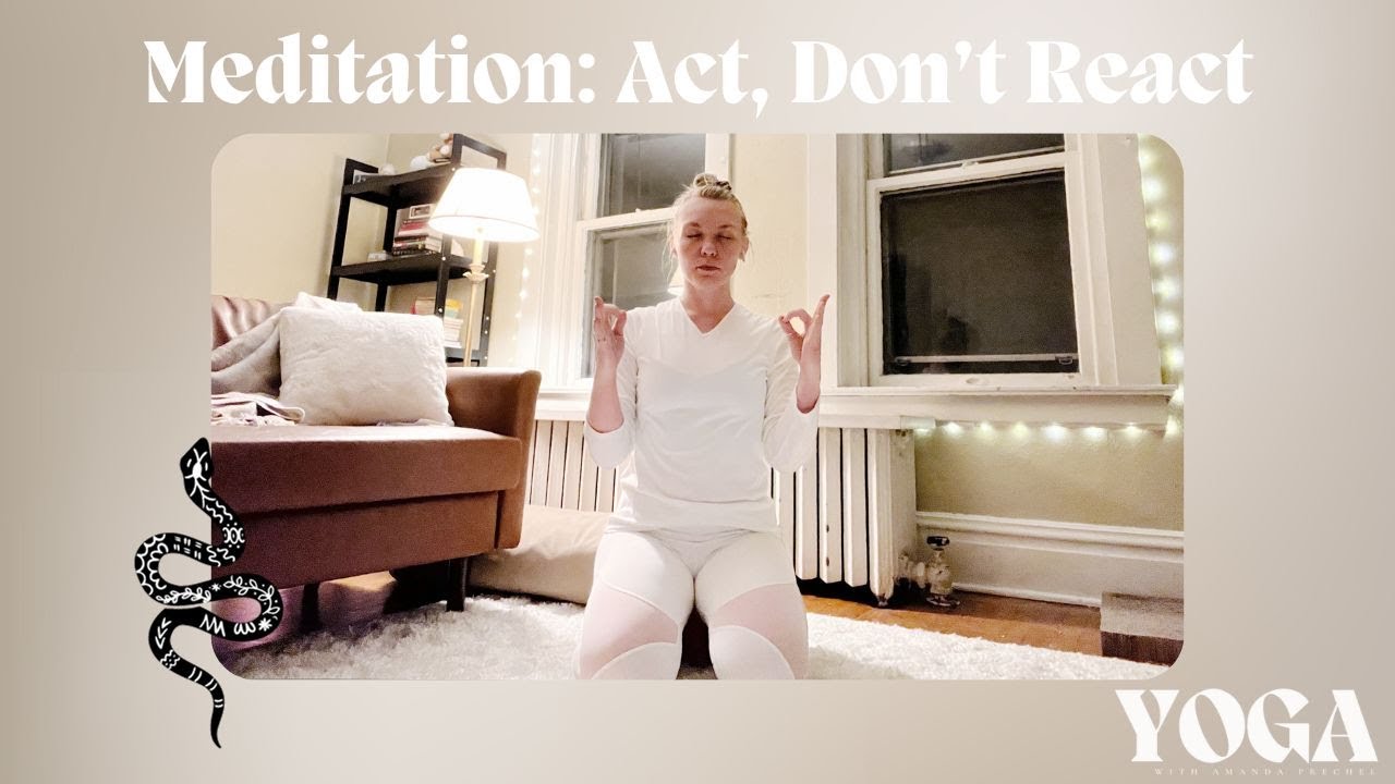 Meditation: Act, Don't React - YouTube