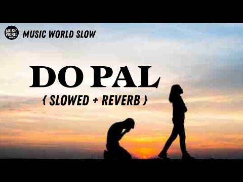 Do Pal - Sonu Nigam & Lata Mangeshkar Song | Slowed And Reverb Lofi Mix