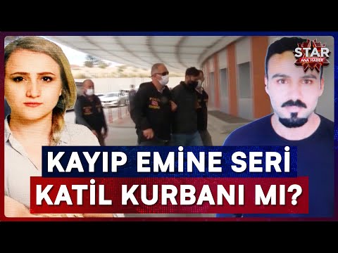 7 Yıl Önce Kaybolan Emine Özkaya Seri Katil Kurbanı Mı? | Star Ana Haber