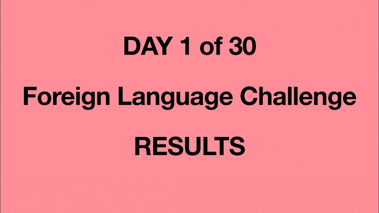 The Results are In - Day 1 of My 30-Day Language Learning Challenge ...