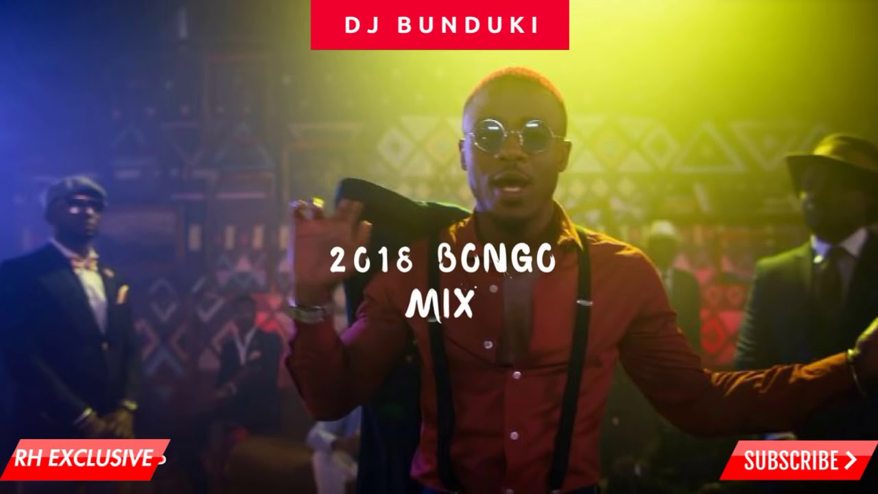 2018 NEW BONGO MIX DJ BUNDUKI 2018 RH EXCLUSIVE - YouTube