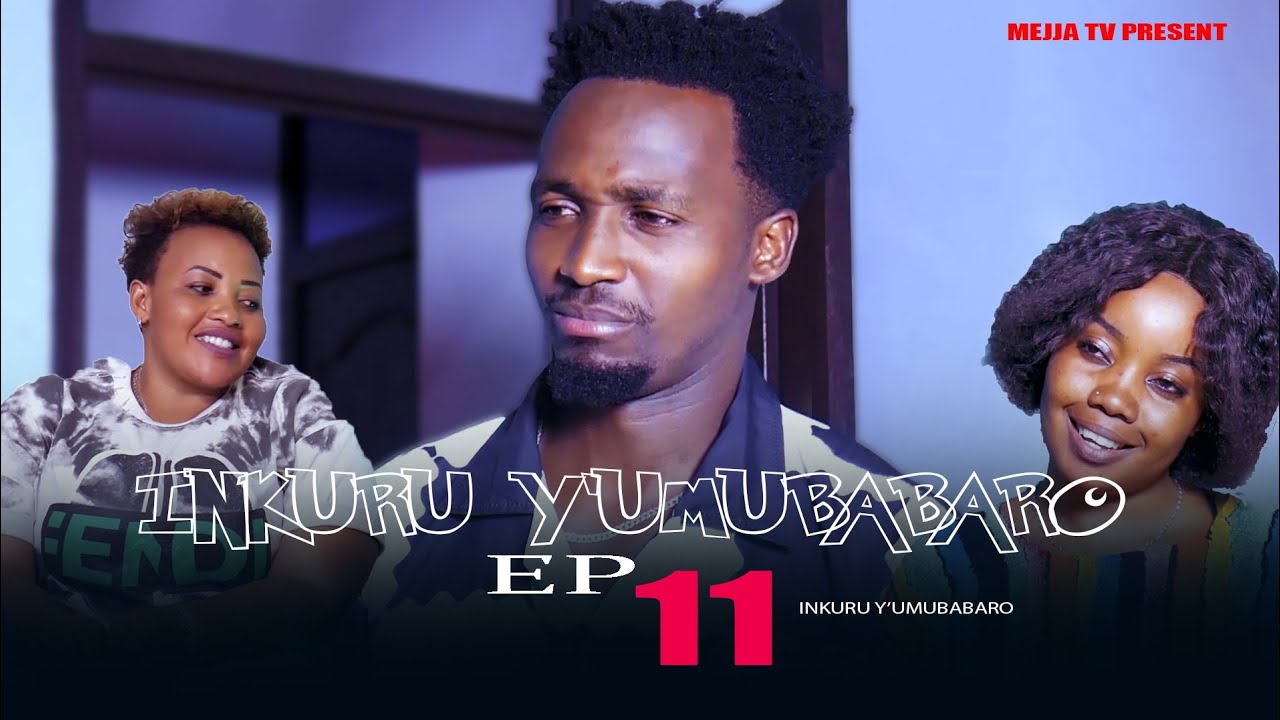 INKURU Y'UMUBABARO EP 11 - YouTube