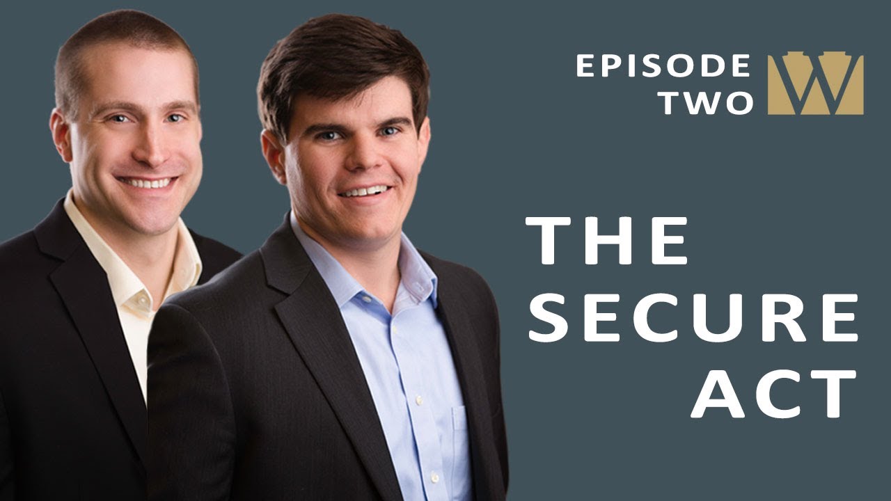 Wescott Financial Podcast Ep. 2: The SECURE ACT w/ Chris Cortese & Bob ...