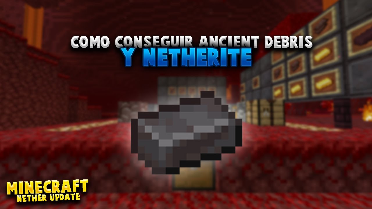 QUE ES LA **NETHERITE** (Ancient Debris) Y COMO CONSEGUIRLA - Minecraft ...