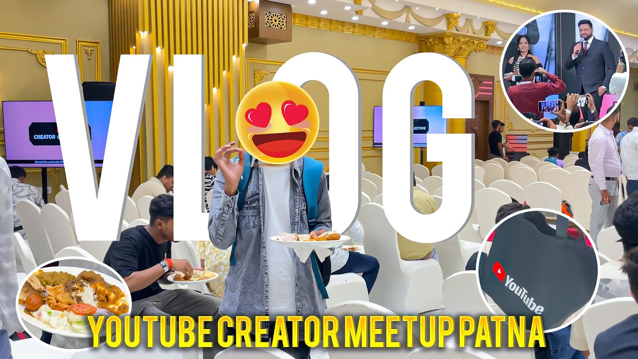 YOUTUBE CREATOR COLLECTIVE PATNA | I WAS ALSO INVITED | CREATOR MEETUP 2024 | VLOG - 01 - YouTube