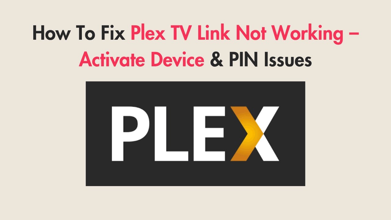 How To Fix Plex TV Link Not Working – Activate Device & PIN Issues ...