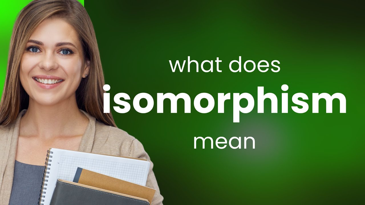 Isomorphism | what is ISOMORPHISM meaning - YouTube