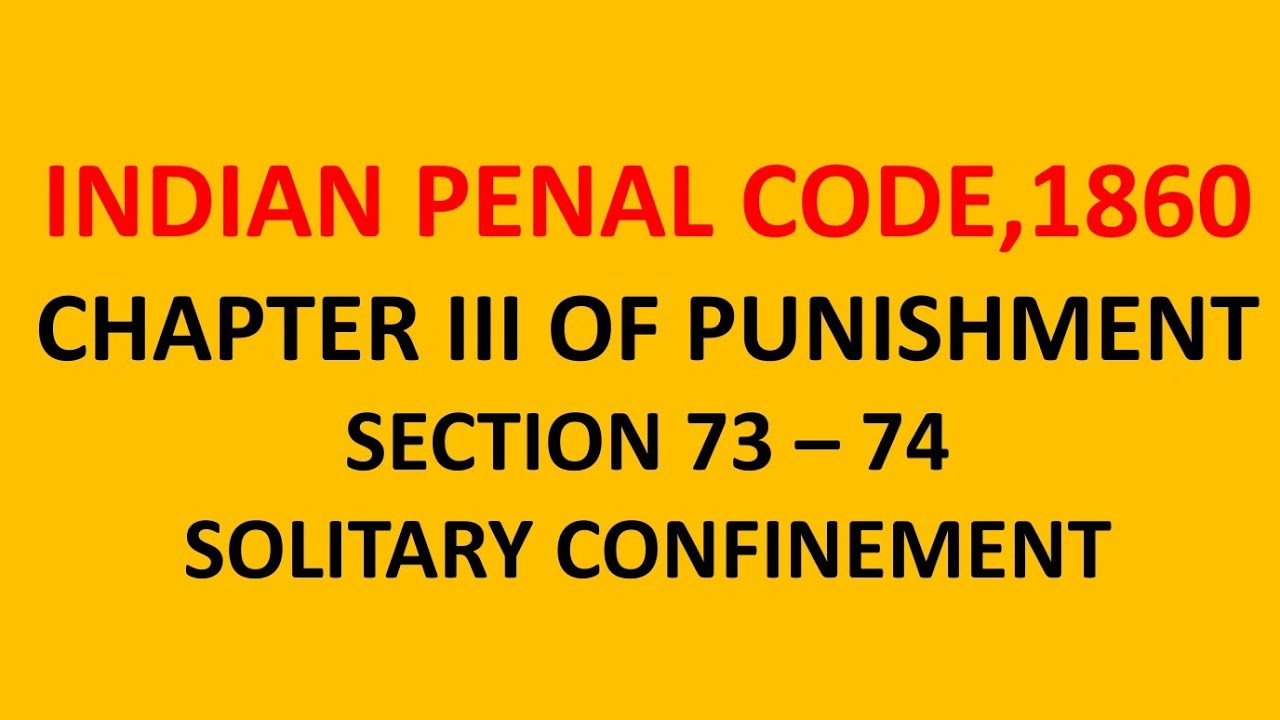INDIAN PENAL CODE,1860 SOLITARY CONFINEMENT SECTION 73 - 74 - YouTube