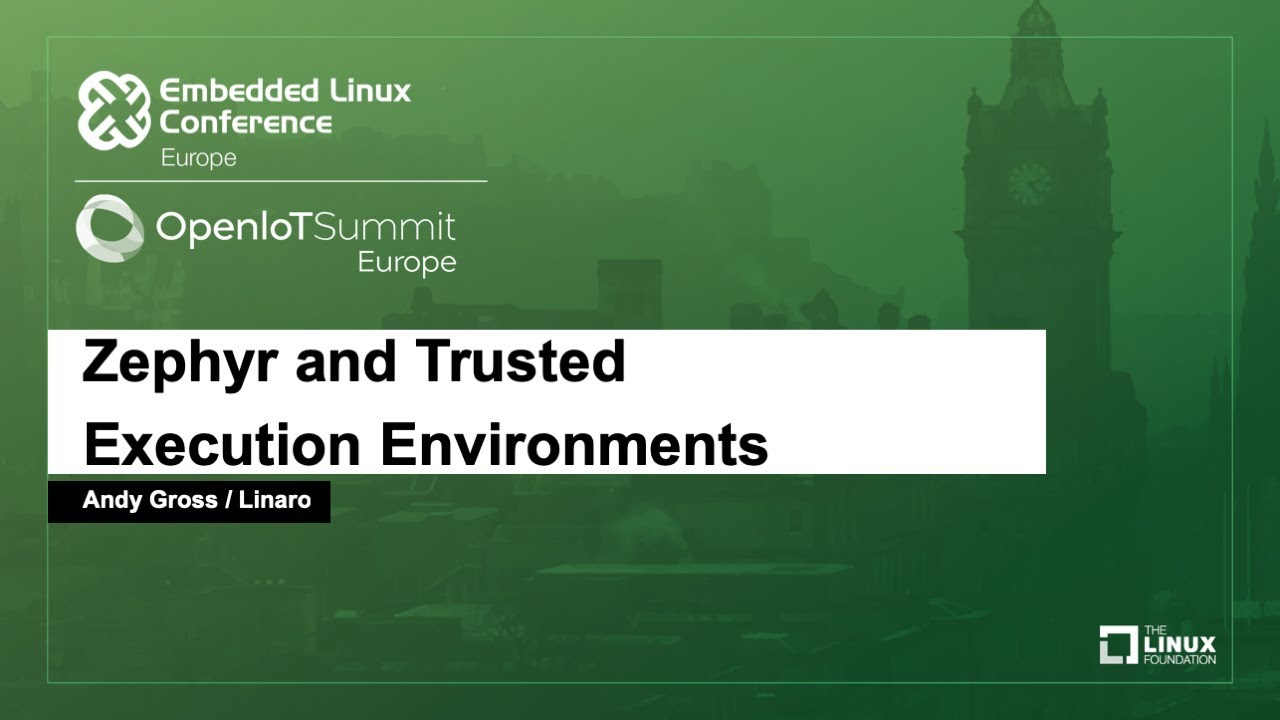 Zephyr and Trusted Execution Environments - Andy Gross, Linaro - YouTube