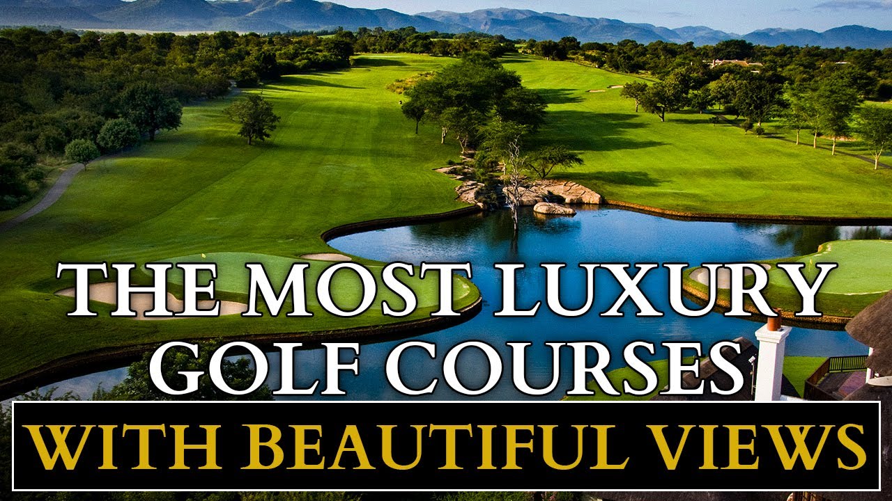 The Most luxury golf courses with beautiful views | MUST VISIT GOLF ...