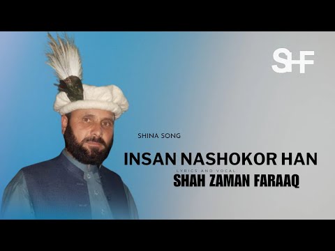 Insan Nashokor Han|| Shah Zaman Faraaq|| Shina Song