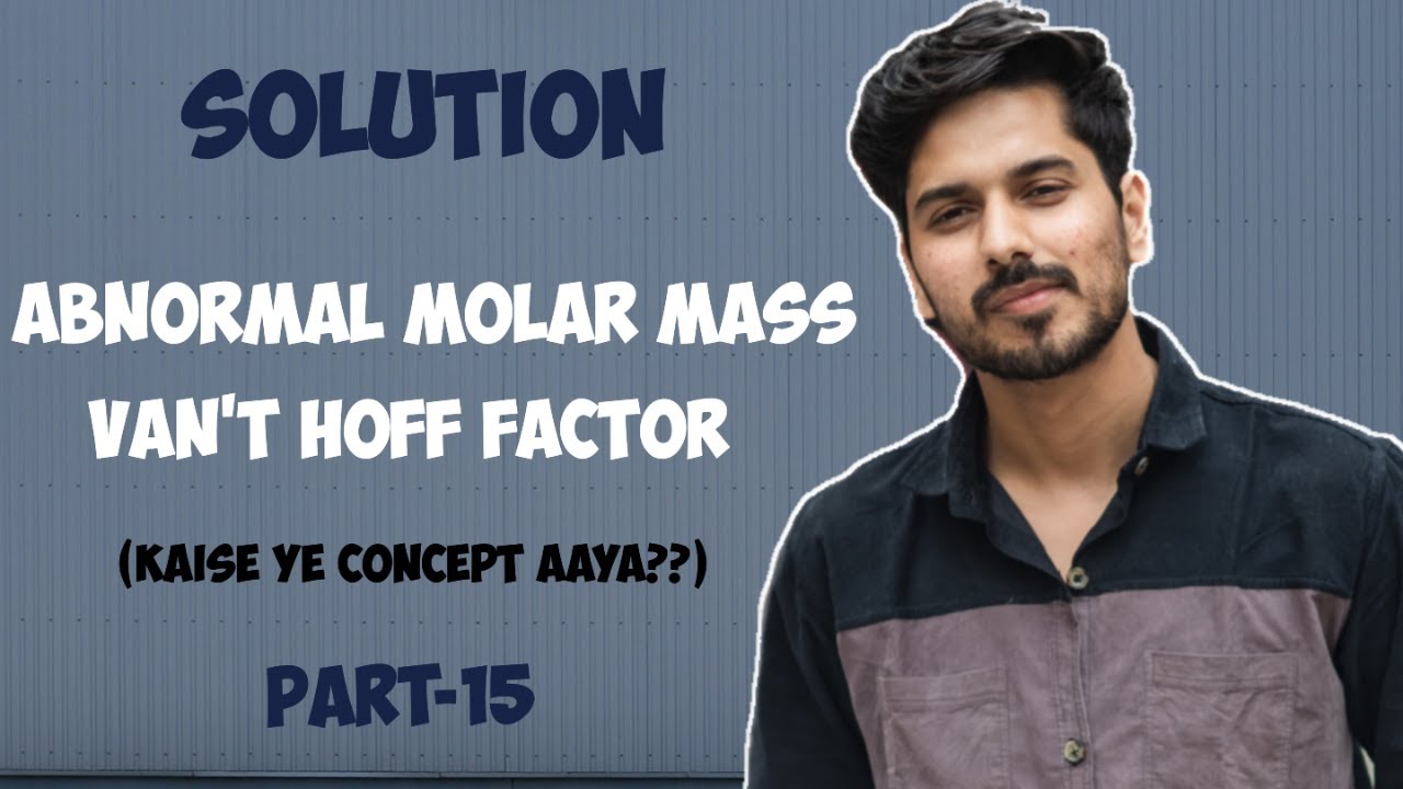 Abnormal Molar Mass & Van't Hoff Factor - Most important Concept ...