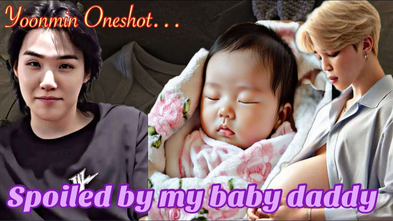 Spoiled By My Baby Daddy ️‍🩹 || Yoonmin Oneshot || Yoonmin FF || - YouTube