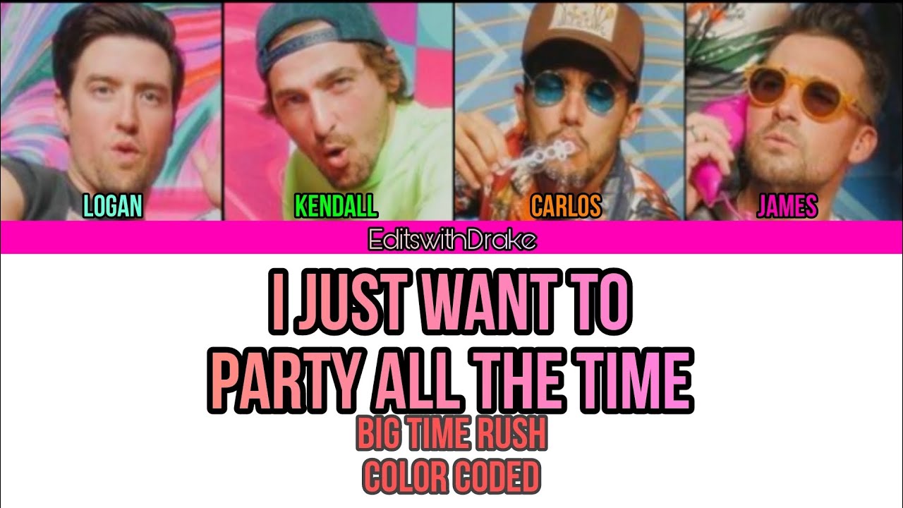 I Just Want To Party All The Time- Big Time Rush (Color Coded Lyrics ...