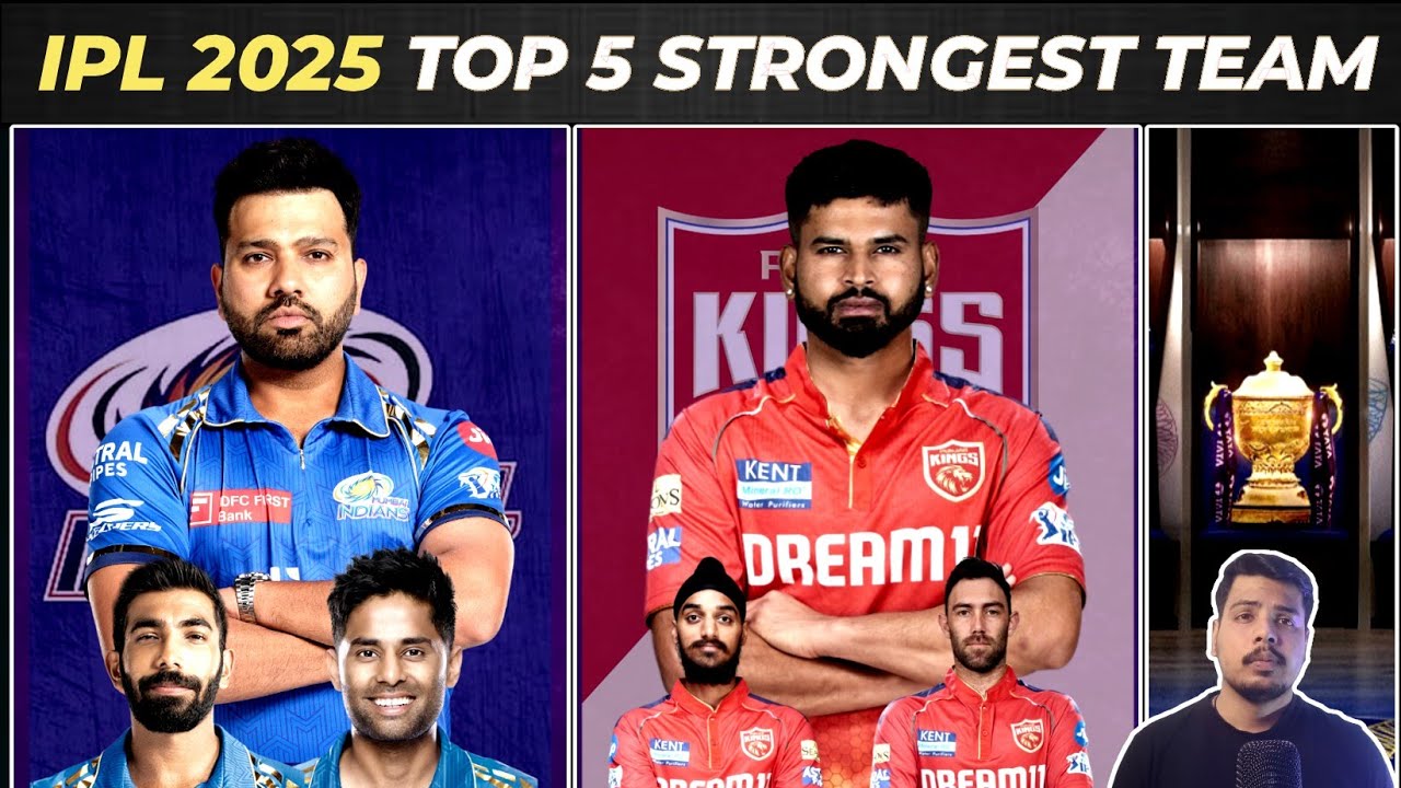 Top 5 Strongest Team in IPL 2025 | IPL 2025 Strongest Team - YouTube