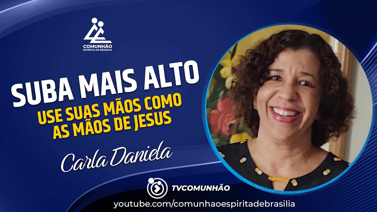 Carla Daniela | SUBA MAIS ALTO - USE SUAS MÃOS COMO AS MÃOS DE JESUS ...