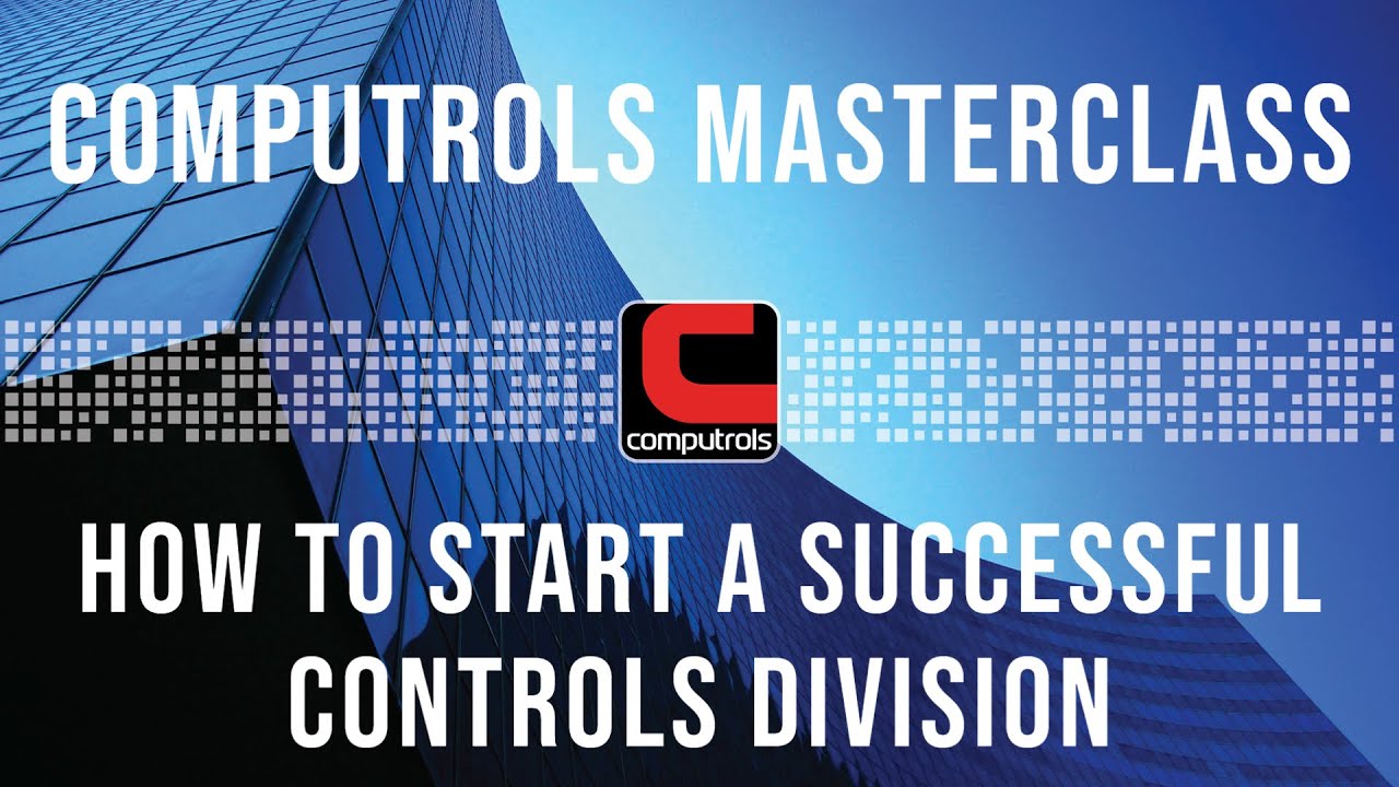 Computrols Masterclass: How to Start A Successful Controls Division ...