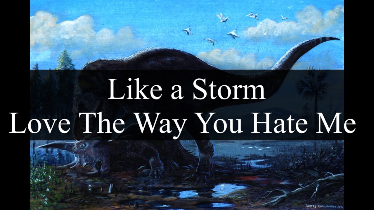 Like a Storm Love The Way You Hate Me (2013) - YouTube