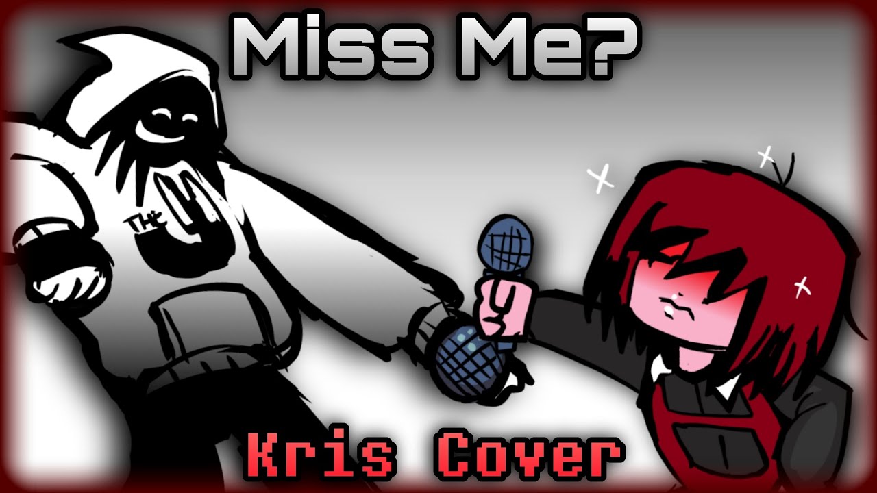 [FNF] Miss Me? (V3) • But Kris Sings It | 17Bucks [Canned] - YouTube