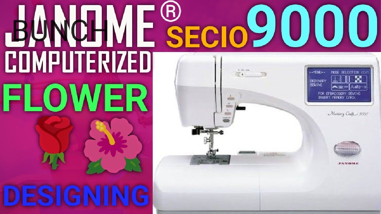 JANOME 9000 | JANOME SECIO 9000 | JANOME FLOWER MACHINE | HOW TO USE ...