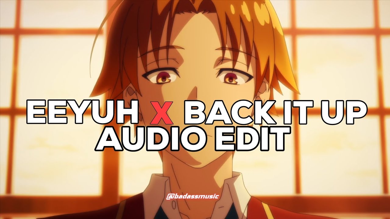 Eeyuh X Back It Up [edit audio] - YouTube