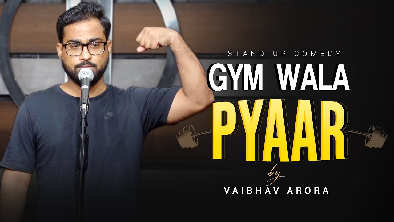 Gym Wala Pyaar | Stand Up Comedy by Vaibhav Arora - YouTube