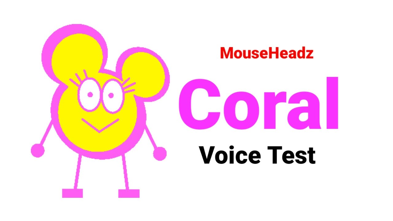 MouseHeadz: Coral Voice Test - YouTube