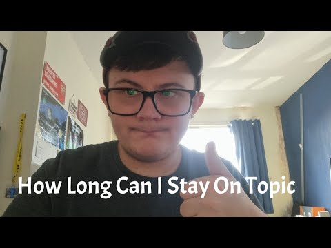 How Long Can I Stay On Topic (Not Long) - YouTube
