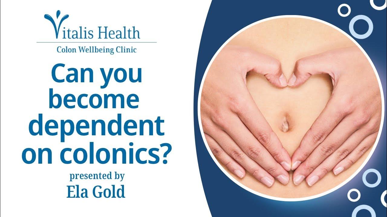 Can You Become Dependent On Colonics YouTube can-you-become-dependent-on-colonics-youtube