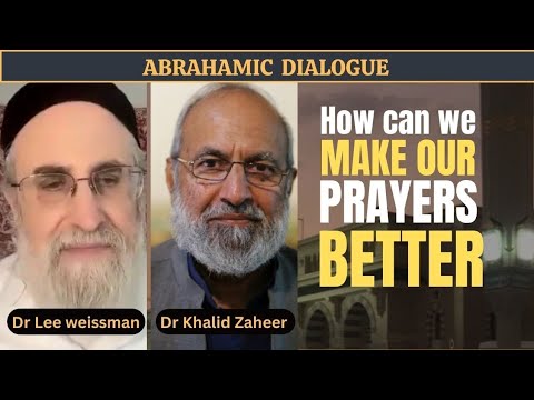 Abrahamic Dialogue: How Can We Make Our Prayers Better | Dr Khalid ...