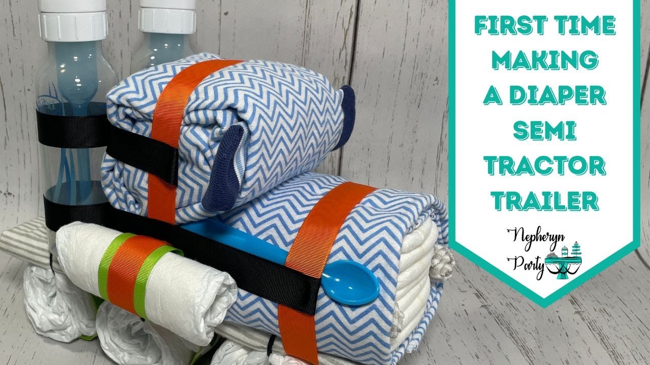 My First Time Making A Diaper Semi Tractor Trailer | Diaper Cake How To ...