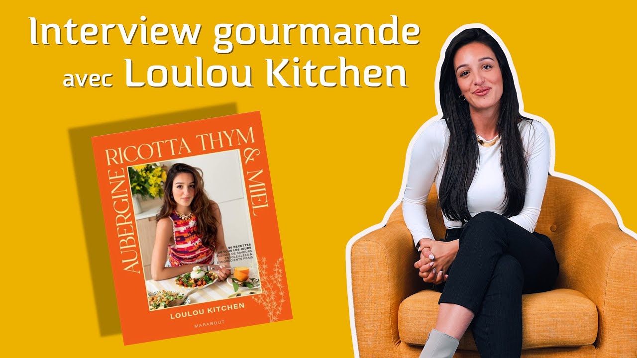 L'interview gourmande avec Loulou Kitchen - YouTube