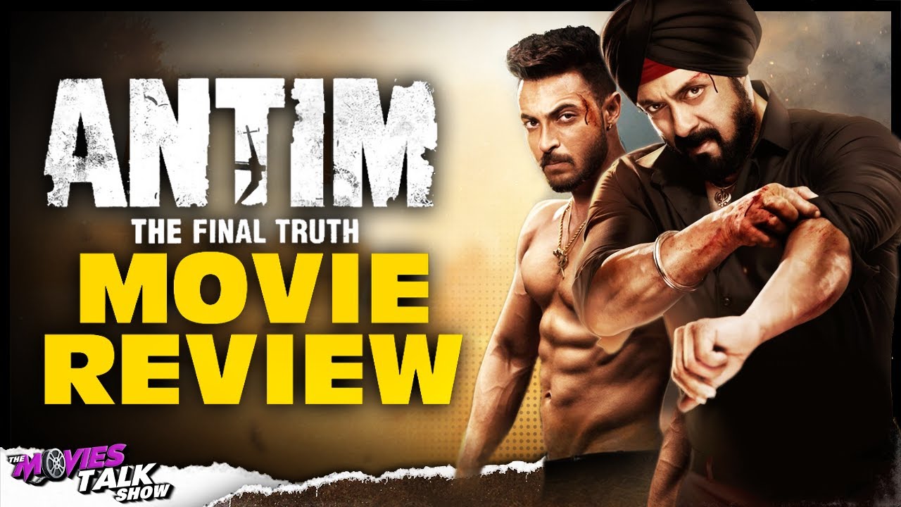 ANTIM : The Final Truth - Movie Review | Salman Khan | Ayush Sharma ...