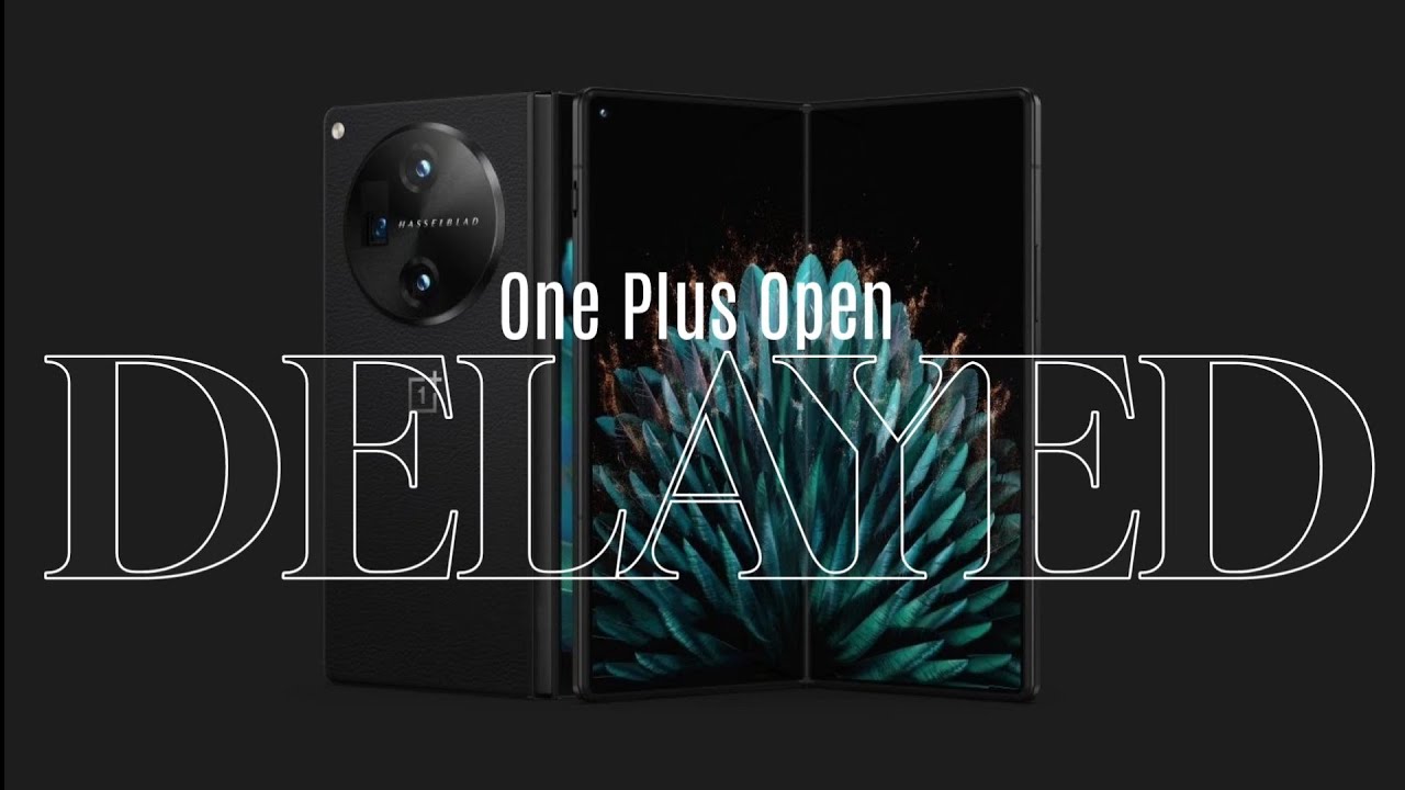 One Plus Open 'FOLDABLE' Debut, Will Be Delayed ( Plus Specs ) - YouTube