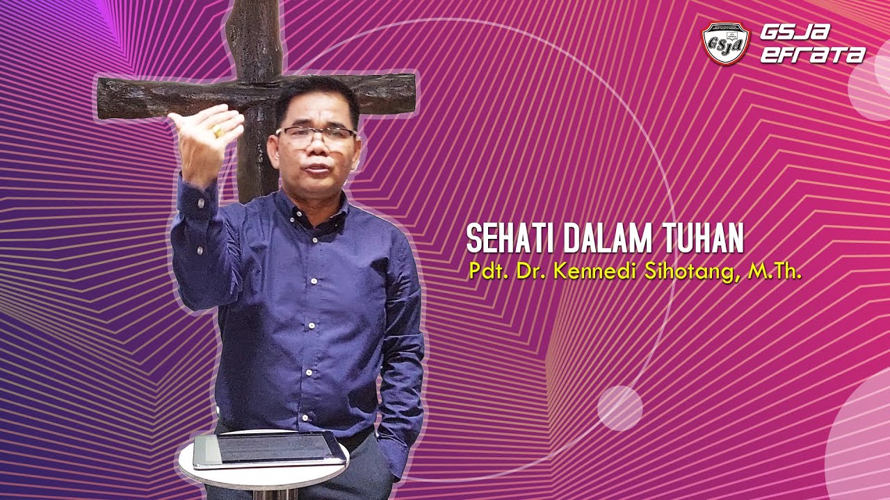 Pdt. Dr. Kennedi Sihotang, M.Th. - "SEHATI DALAM TUHAN" - 10 OKTOBER ...