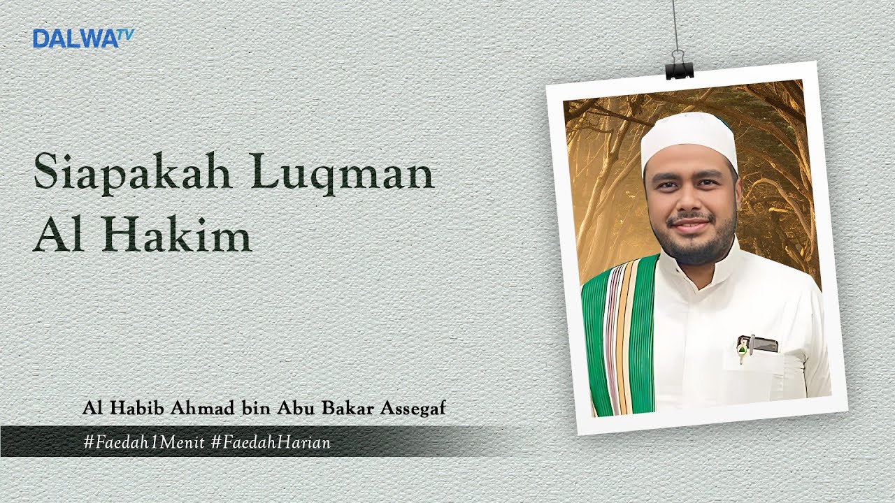 SIAPAKAH LUKMAN AL HAKIM || Al Habib Ahmad Assegaf || Faedah Harian ...