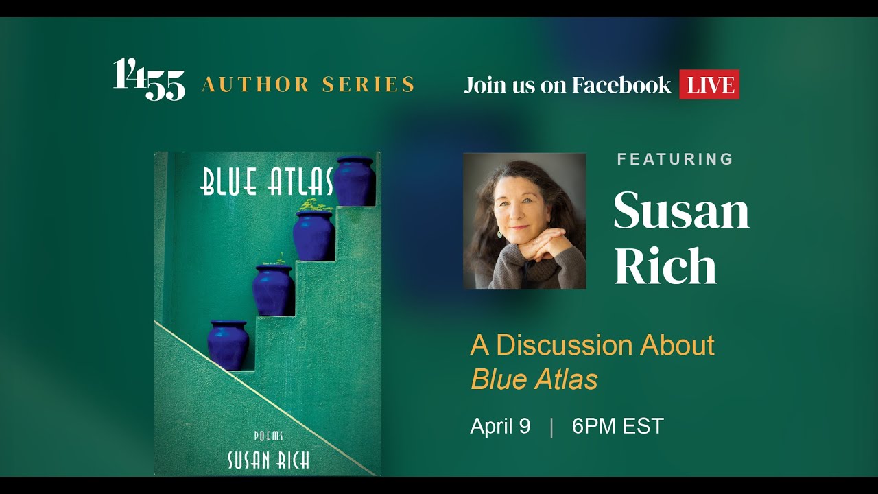 1455 AUTHOR SERIES | Susan Rich, author of BLUE ATLAS, on Poetry, Loss ...