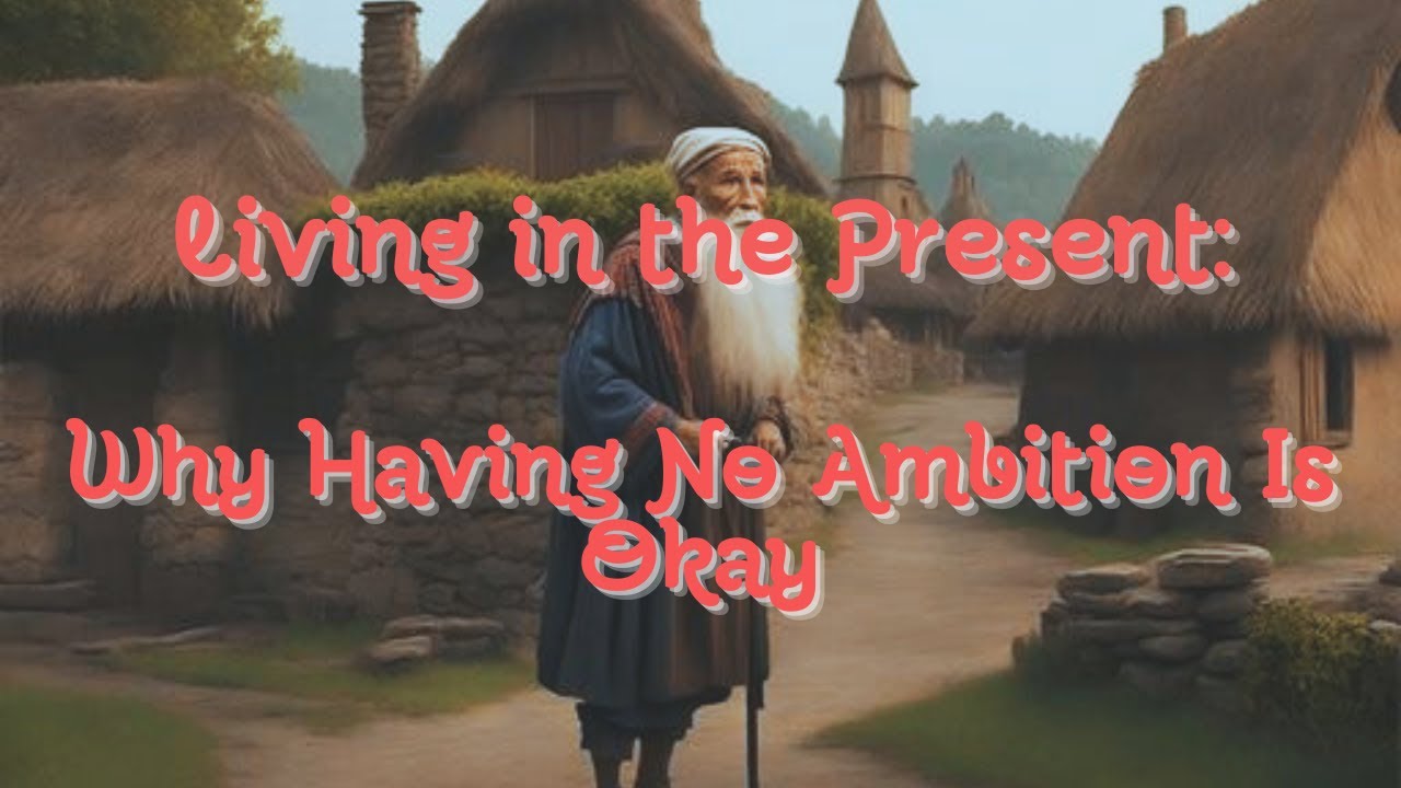Living in the Present: Why Having No Ambition Is Okay - A Zen Story ...