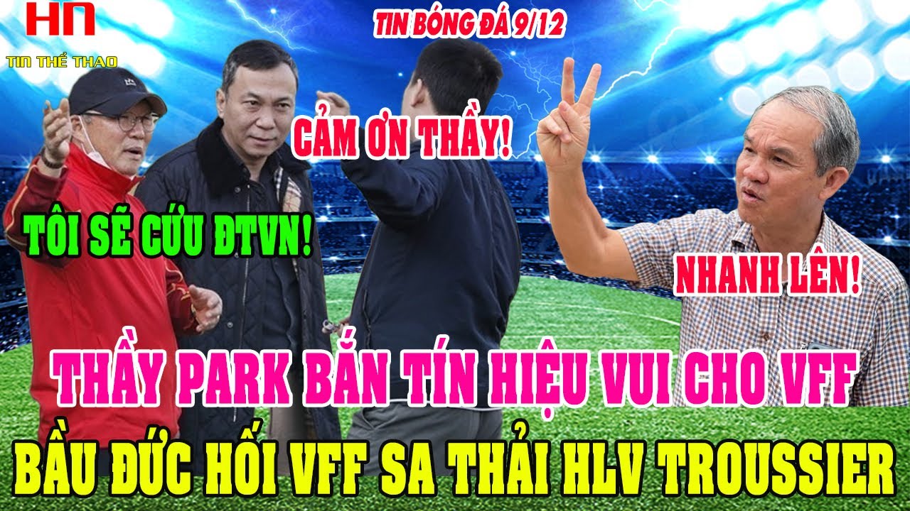 NÓNG: THẦY PARK BẮN TÍN HIỆU VUI CHO VFF, BẦU ĐỨC HỐI VFF SA THẢI HLV ...
